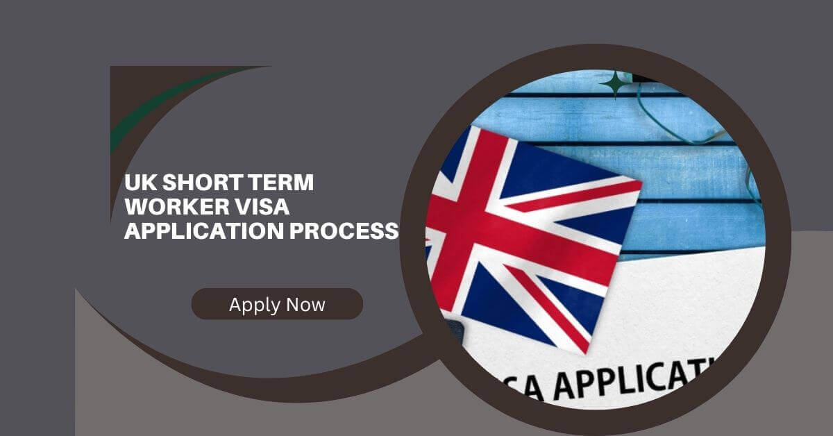 UK Short Term Worker Visa Application Process 2026