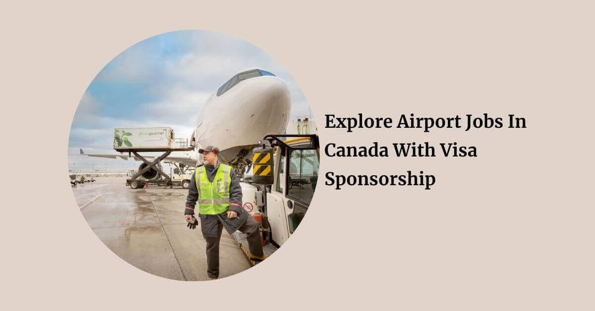 Explore Airport Jobs In Canada With Visa Sponsorship 2026