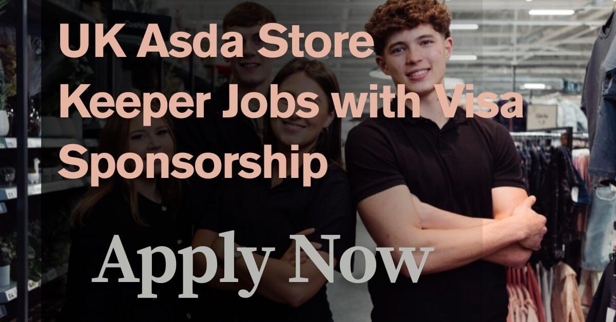 UK Asda Store Keeper Jobs with Visa Sponsorship 2026