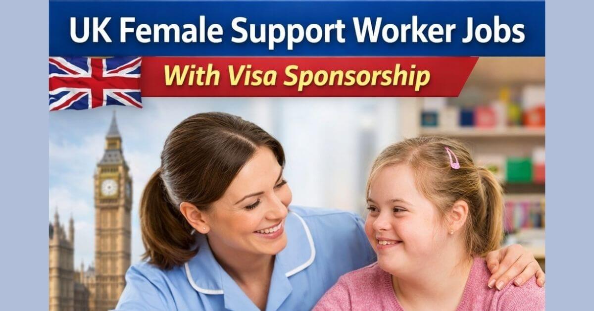 UK Female Support Worker Jobs With Visa Sponsorship 2026