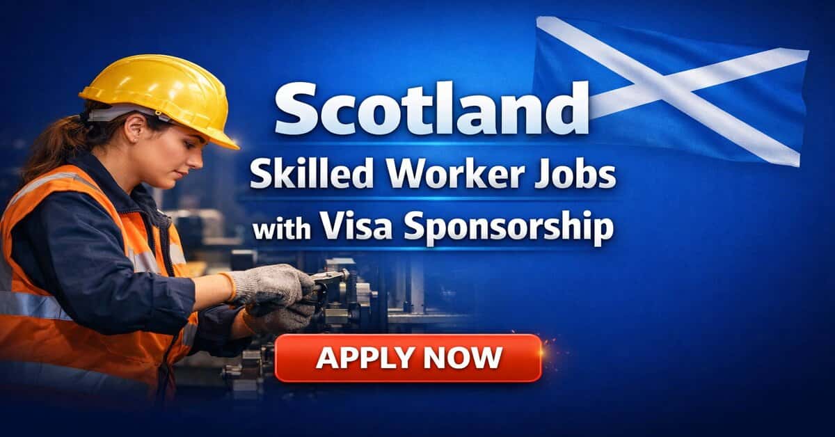 Scotland Skilled Worker Jobs with Visa Sponsorship 2026