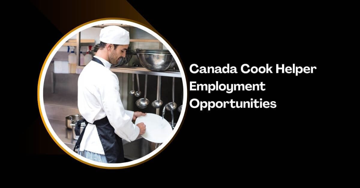Canada Cook Helper Employment Opportunities 2026