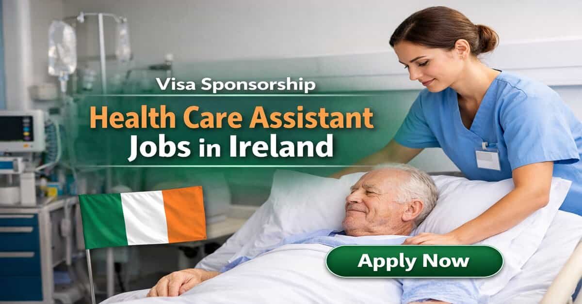 Visa Sponsorship Health Care Assistant Jobs in Ireland 2026